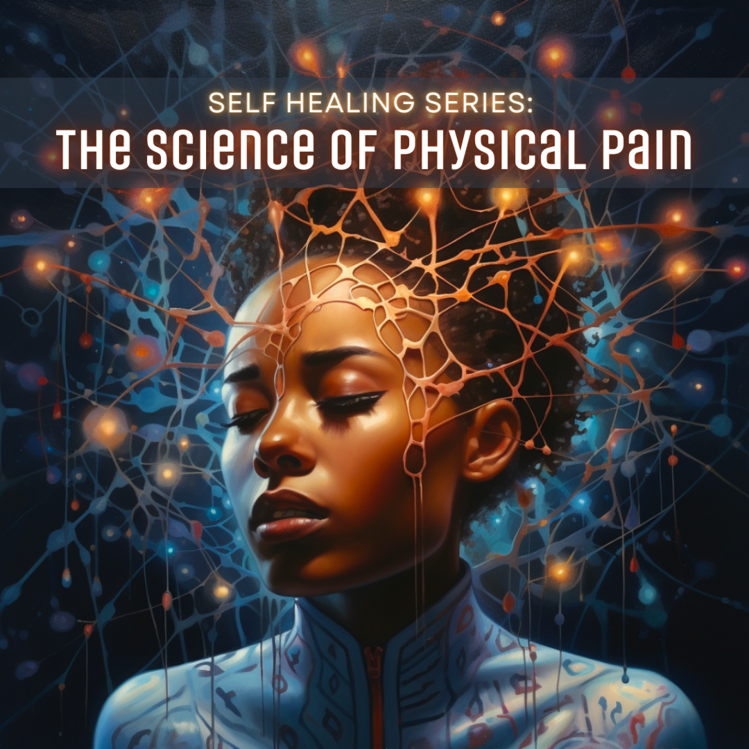 Self-Healing Series: The Science of Physical Pain
